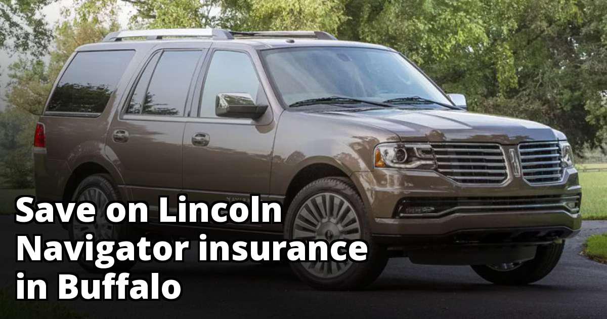 Find Cheaper Lincoln Navigator Insurance in Buffalo, NY