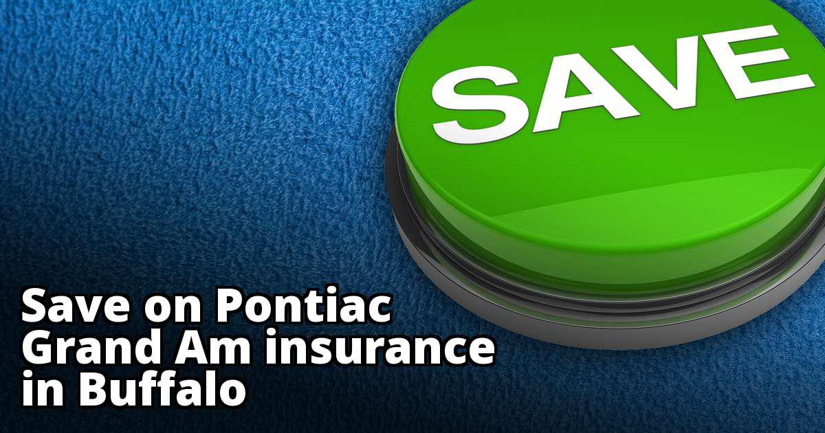 Find Affordable Pontiac Grand Am Insurance in Buffalo, NY